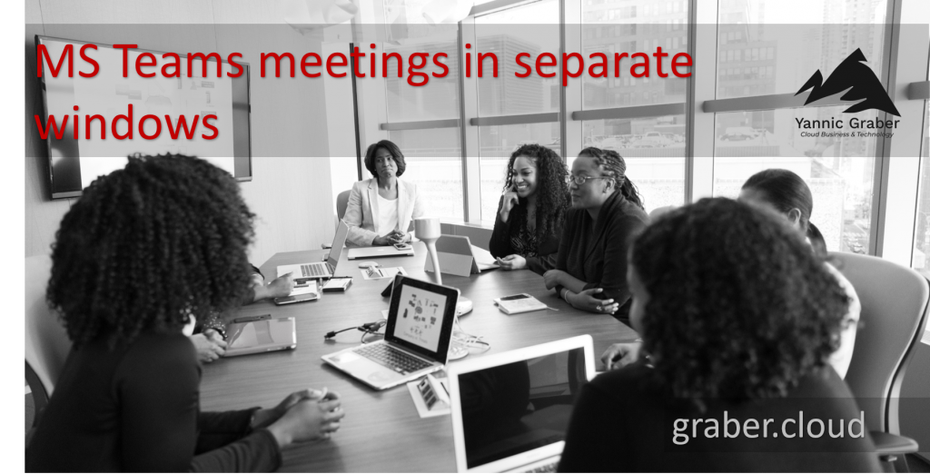 MS Teams Meetings in separaten Fenstern - Cloud Business & Technology
